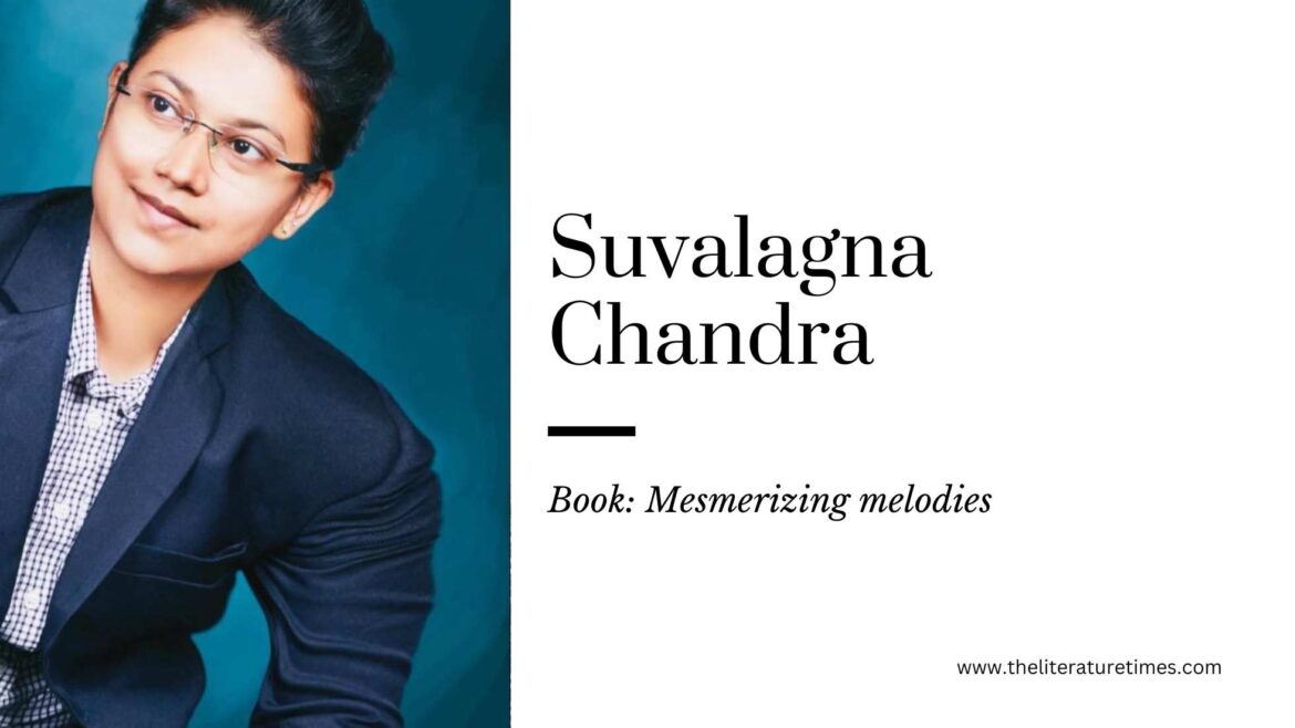 Suvalagna Chandra's Latest Author Interview: Mesmerizing Melodies - The ...