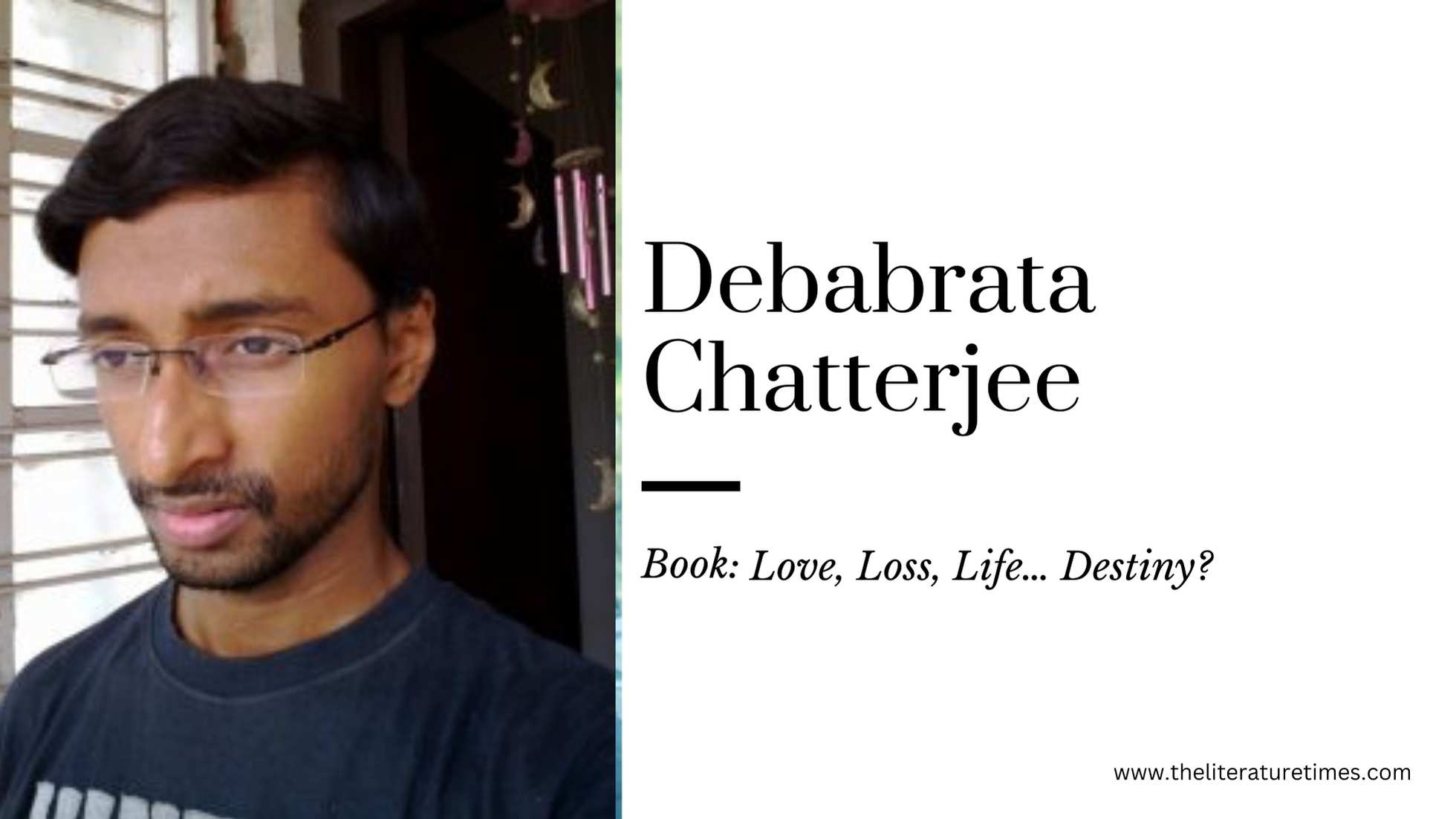An Interview with Author Debabrata Chatterjee - The Literature Times