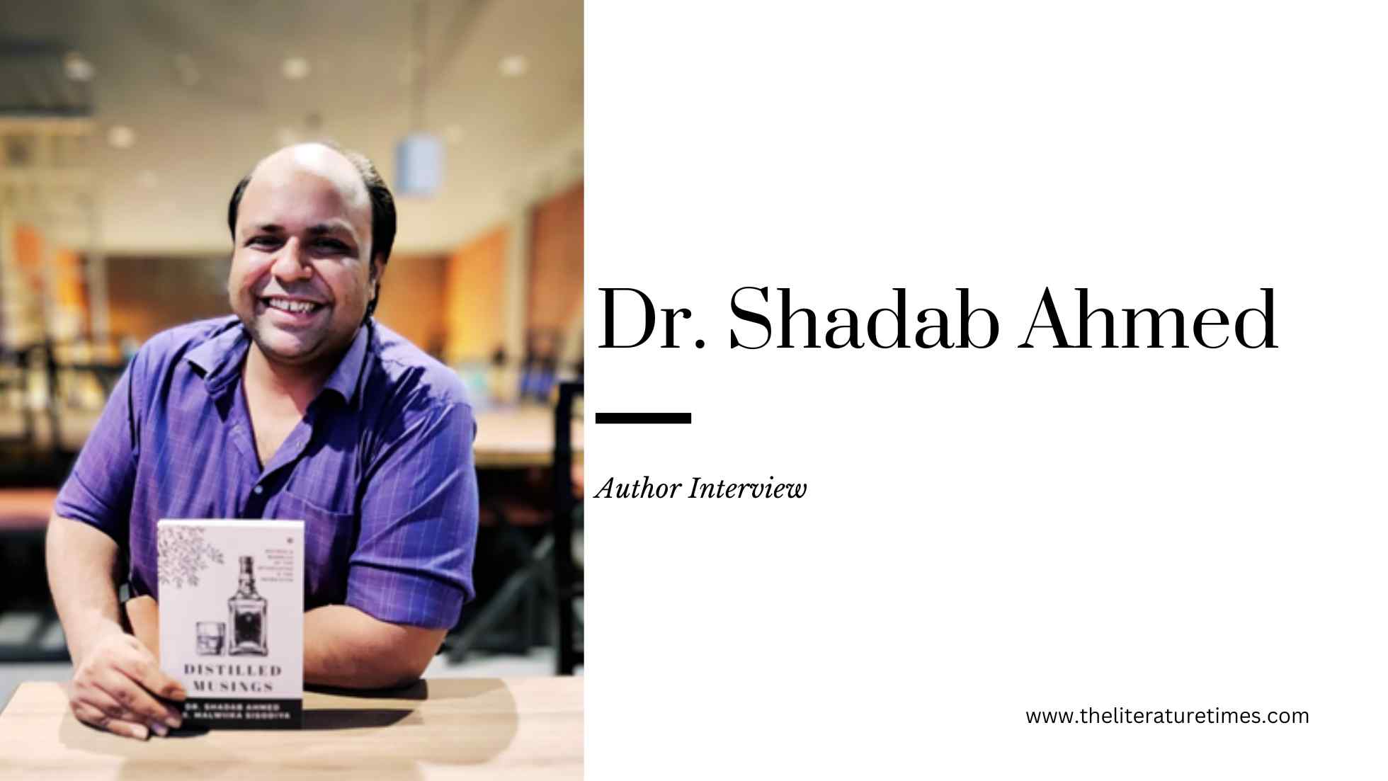 An Interview with Dr. Shadab Ahmed - The Literature Times An Interview with Dr. Shadab Ahmed - The Literature Times