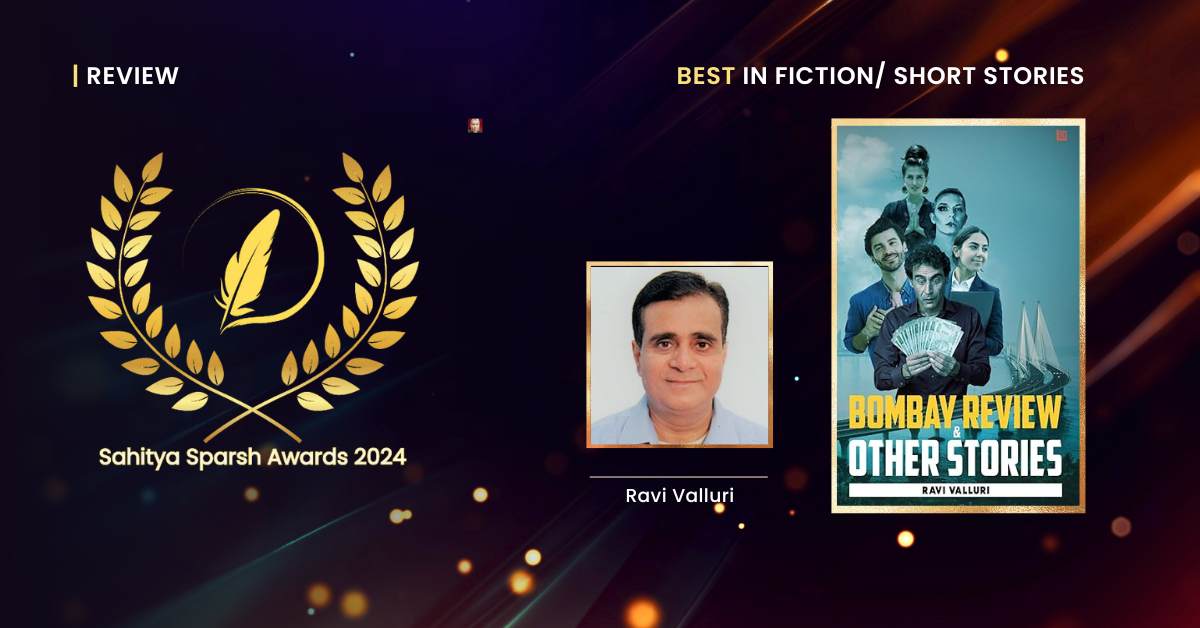A Review of Sahitya Sparsh Awards Winner "Bombay Review & Other Stories" by Ravi Valluri - The ...