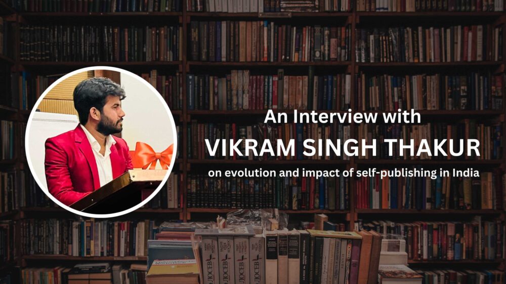 Vikram Singh Thakur Talks About Self Publishing in India - Astitva Prakashan - The Literature Times