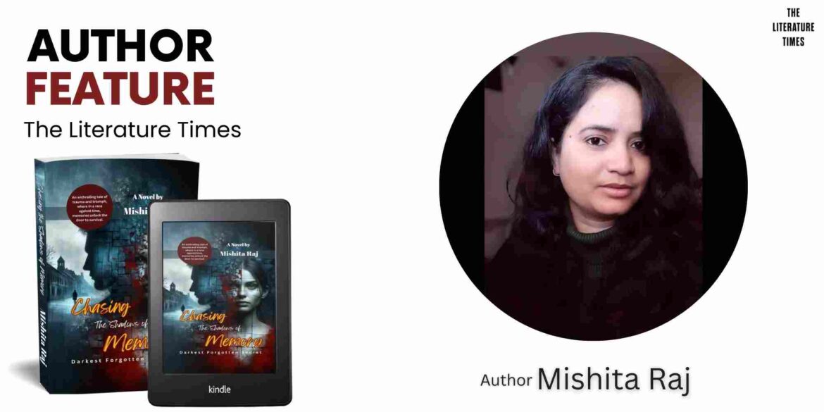 Author Feature: Mishita Raj – Chasing the Shadows of Memory - The ...