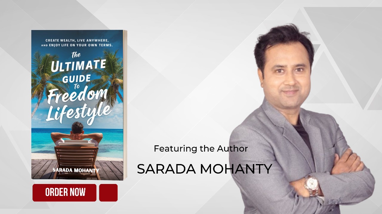 The Ultimate Guide to Freedom Lifestyle by Sarada Mohanty - The Literature Times