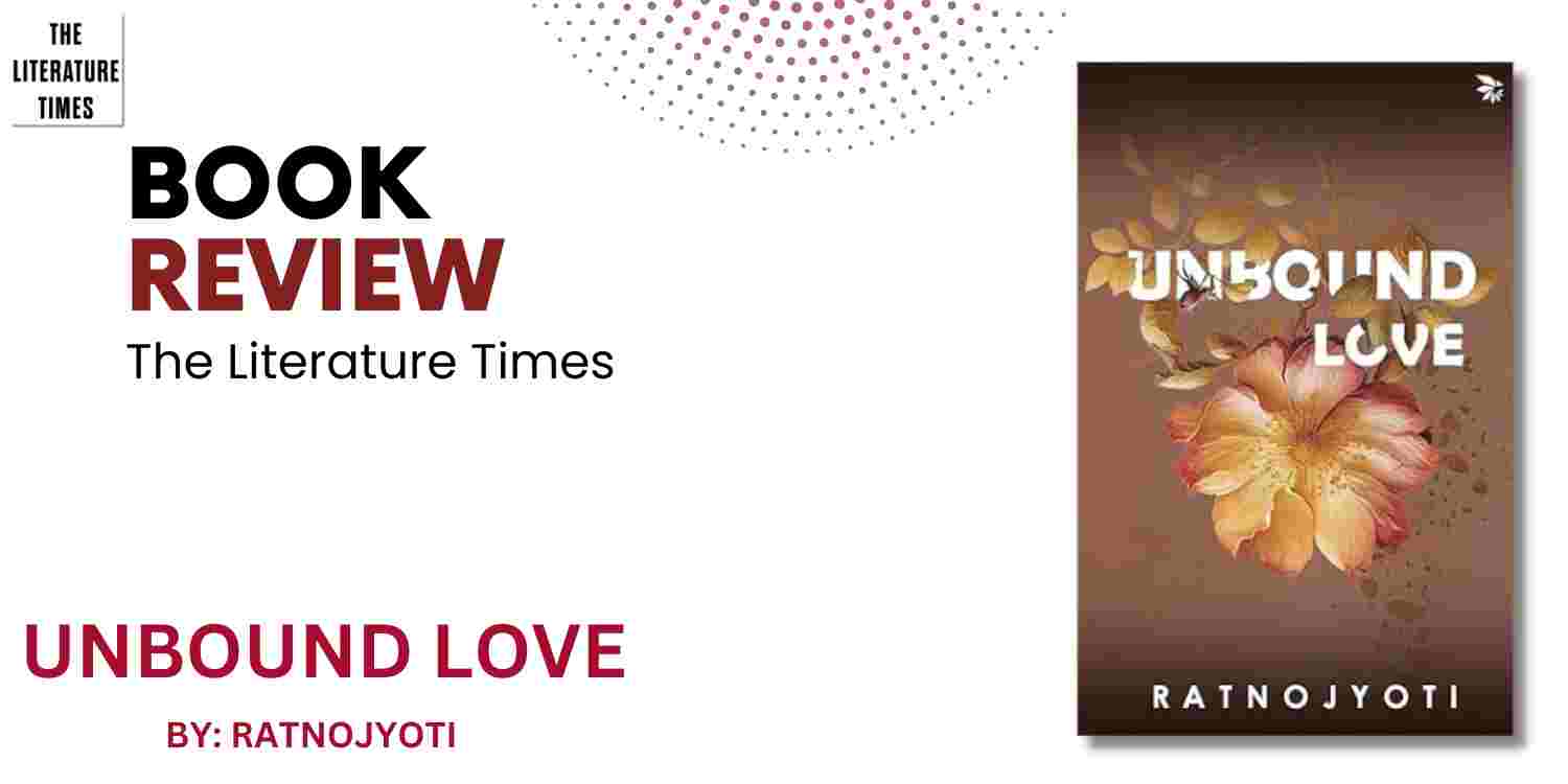 Unbound Love by Ratno Jyoti - Book Review - The Literature Times