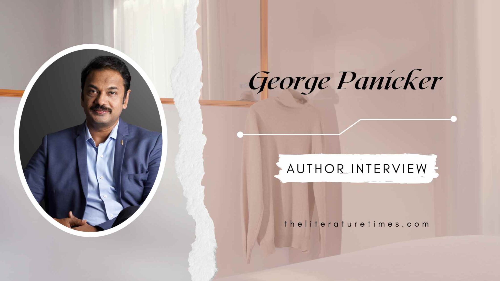 An Interview with Dr. George Panicker - The Literature Times
