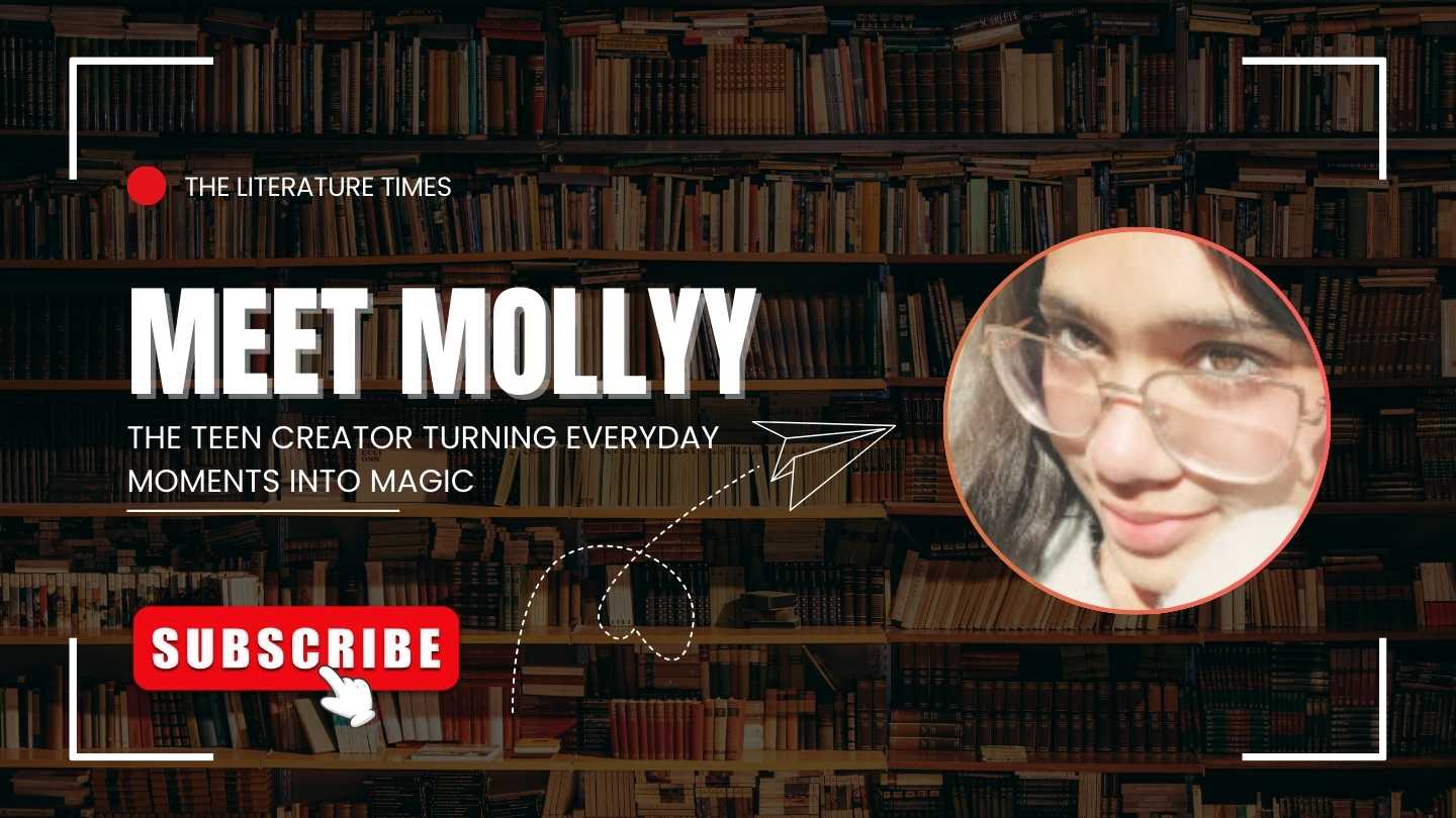Meet Mollyy: The Teen Creator Turning Everyday Moments Into Magic - The Literature Times