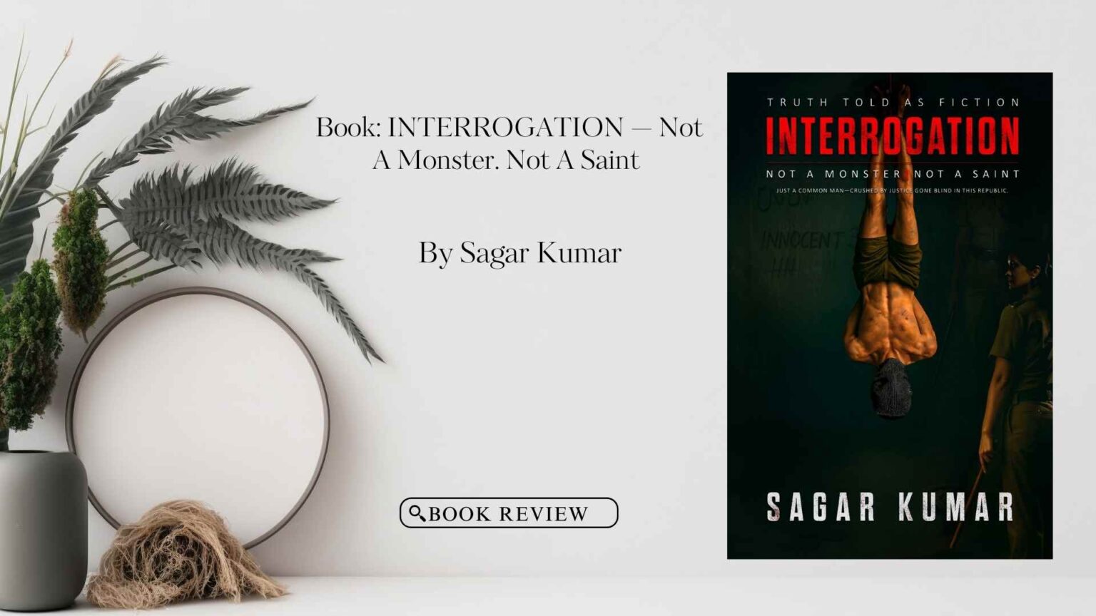 Book Review: INTERROGATION — Not A Monster. Not A Saint - The ...
