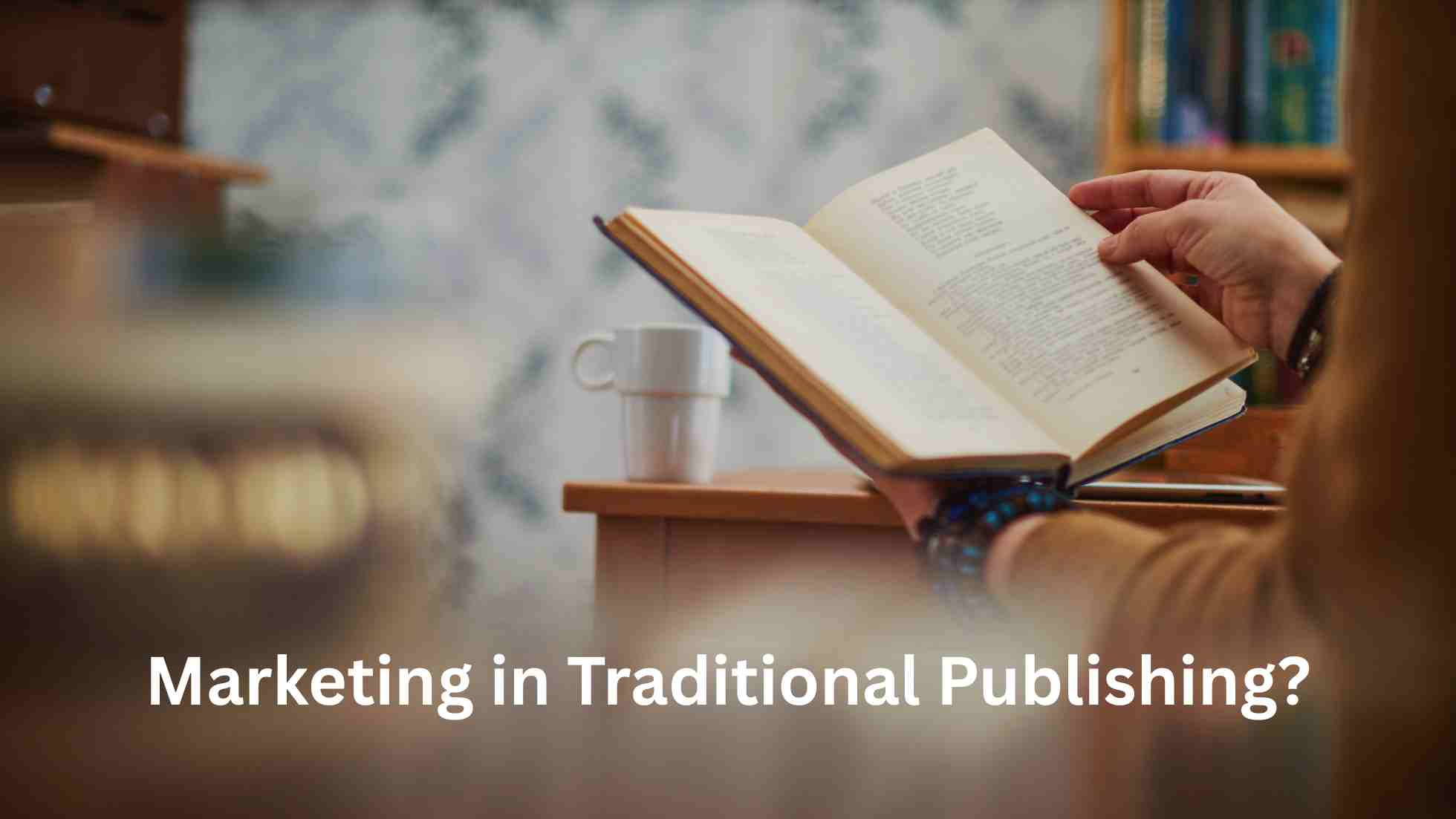 How Marketing Works in Traditional Publishing (And How Much Is on You ...
