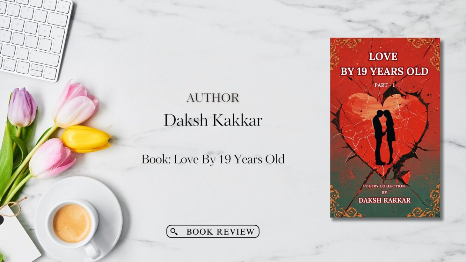 Book Review: Love By 19 Years Old by Daksh Kakkar - The Literature Times
