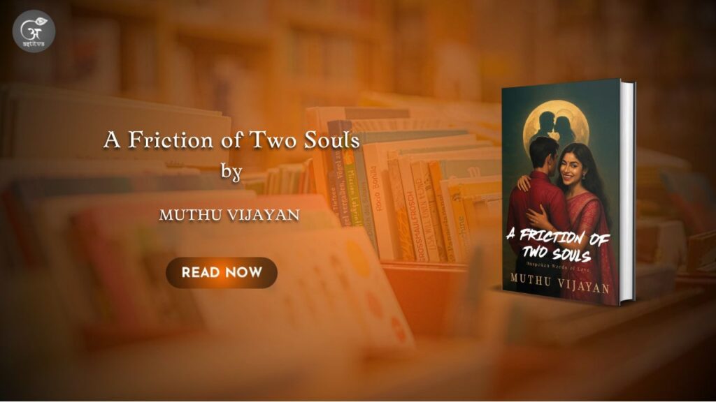 Book Release Article - A Friction of Two Souls by Muthu Vijayan