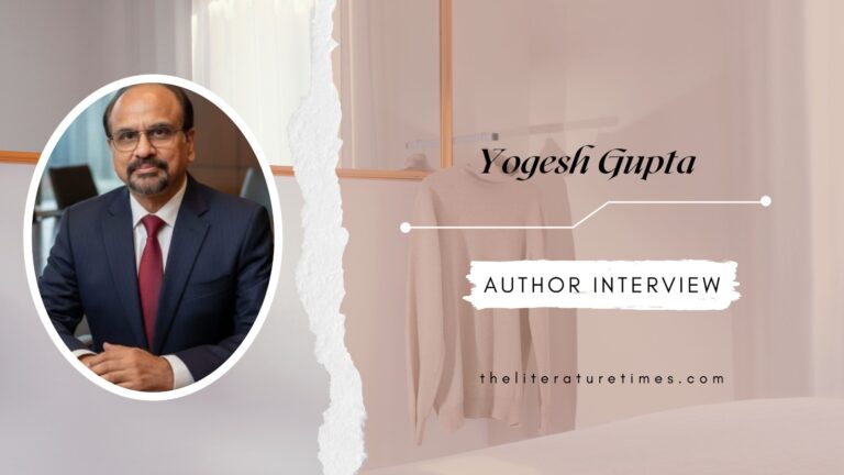 An Interview with Yogesh Gupta - The Literature Times