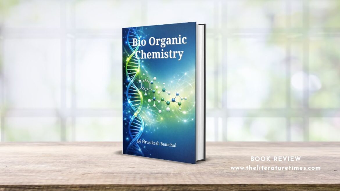 Bio Organic Chemistry by Dr. Hrusikesh Banichul - Book Review - The ...
